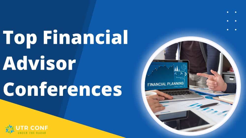 List of Top Financial Advisor Conferences for 2023 and Beyond